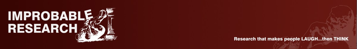 Improbable Research – Research that makes people LAUGH, then THINK